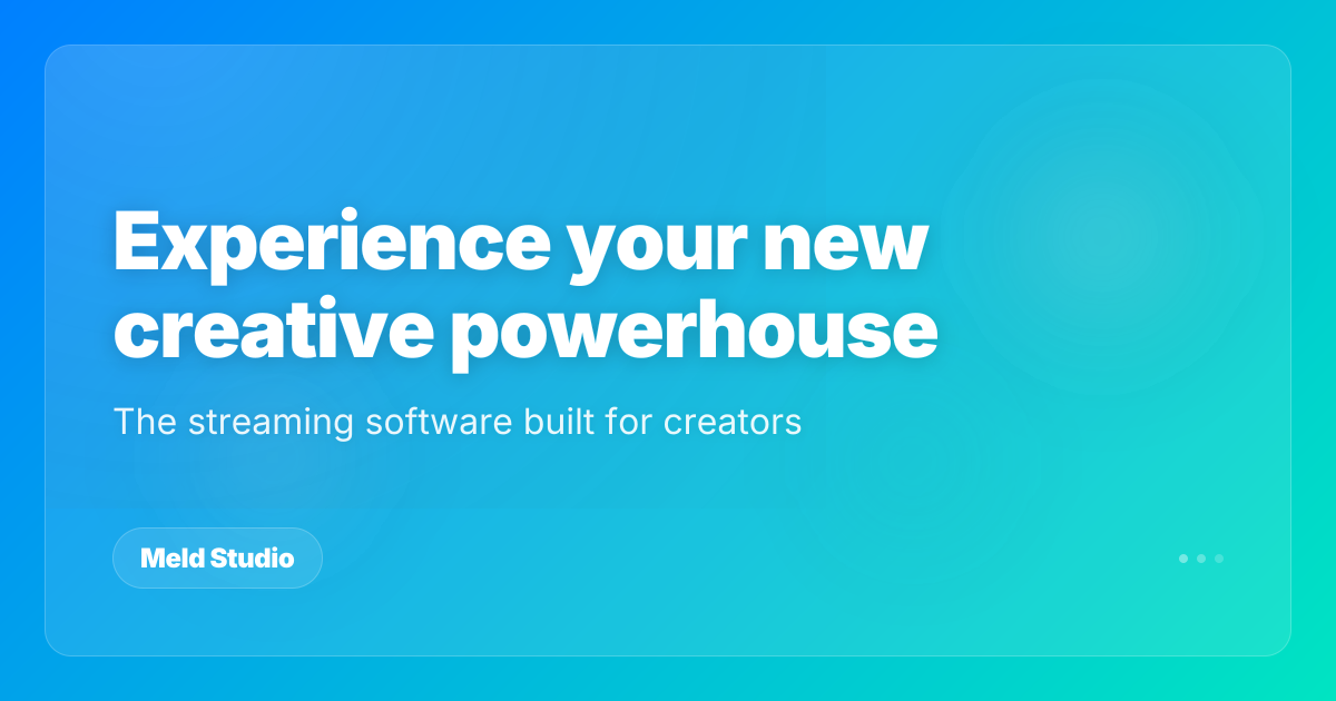 Meld Studio - Free Live Streaming Software | OBS Alternative for ...